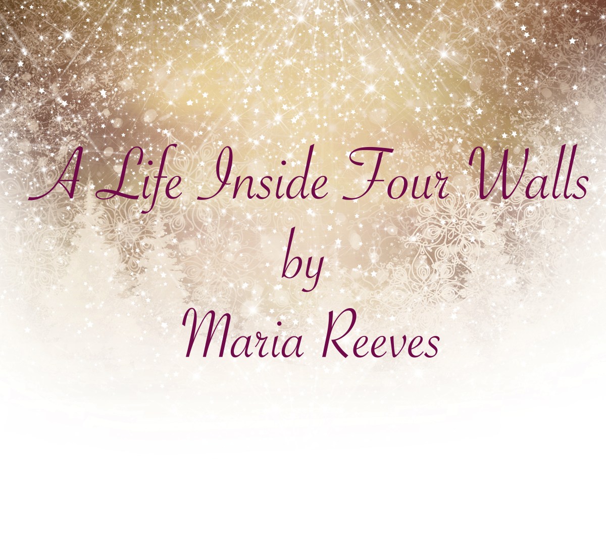 A Life Inside Four Walls – Gold Fever Press